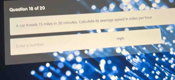 Solved: A car travels 15 miles in 30 minutes. Calculate its average ...