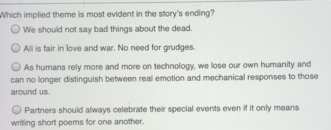 Solved: Which implied theme is most evident in the story's ending? We ...