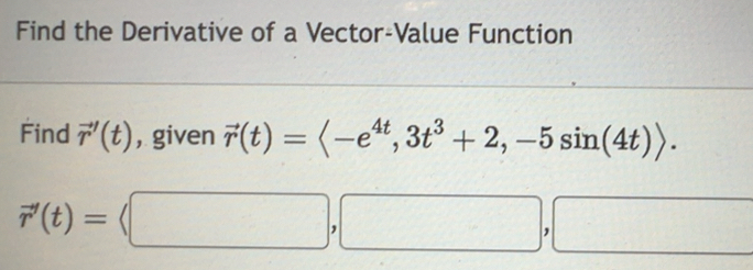 Solved: Find the Derivative of a Vector-Value Function Find vector r'(t ...