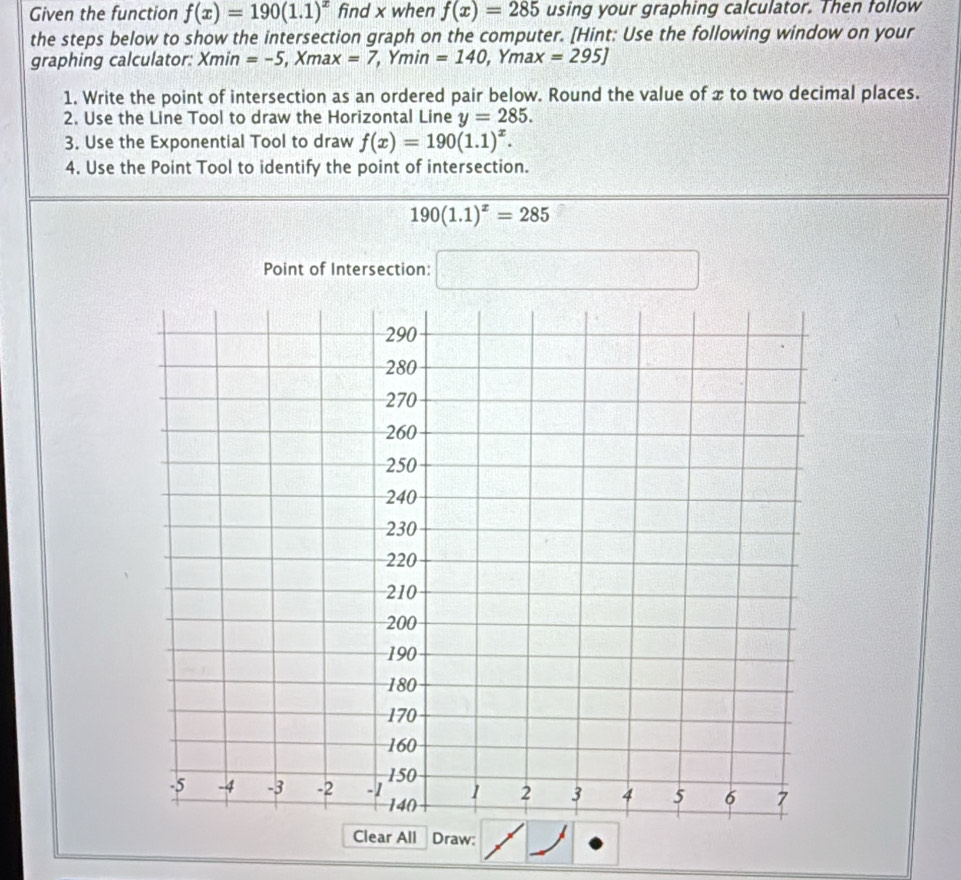 Solved: Given the function f(x)=190(1.1)^x find x when f(x)=285 using ...