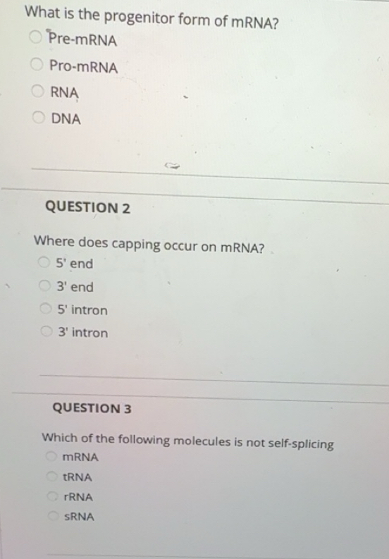 Solved: What is the progenitor form of mRNA? Pre-mRNA Pro-mRNA RNA DNA ...