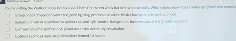 Solved: Multiple Answer 1 point You're visiting the Walter Center ...
