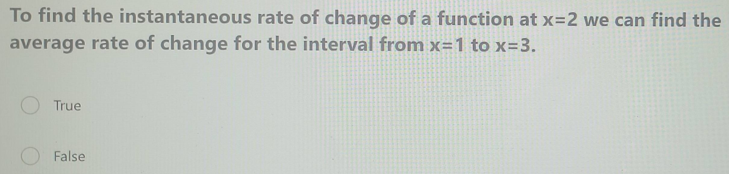 Solved: To find the instantaneous rate of change of a function at x=2 ...