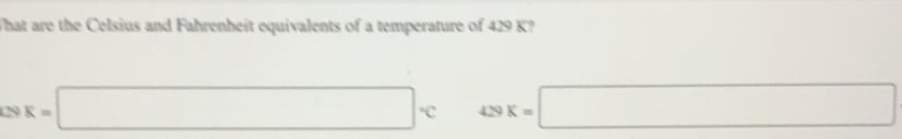 Solved: That are the Celsius and Fahrenheit equivalents of a ...