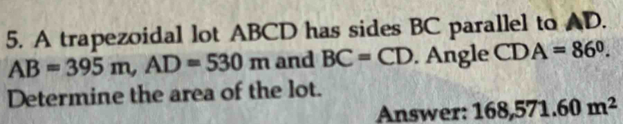 Solved: A trapezoidal lot ABCD has sides BC parallel to AD. AB=395m, AD ...