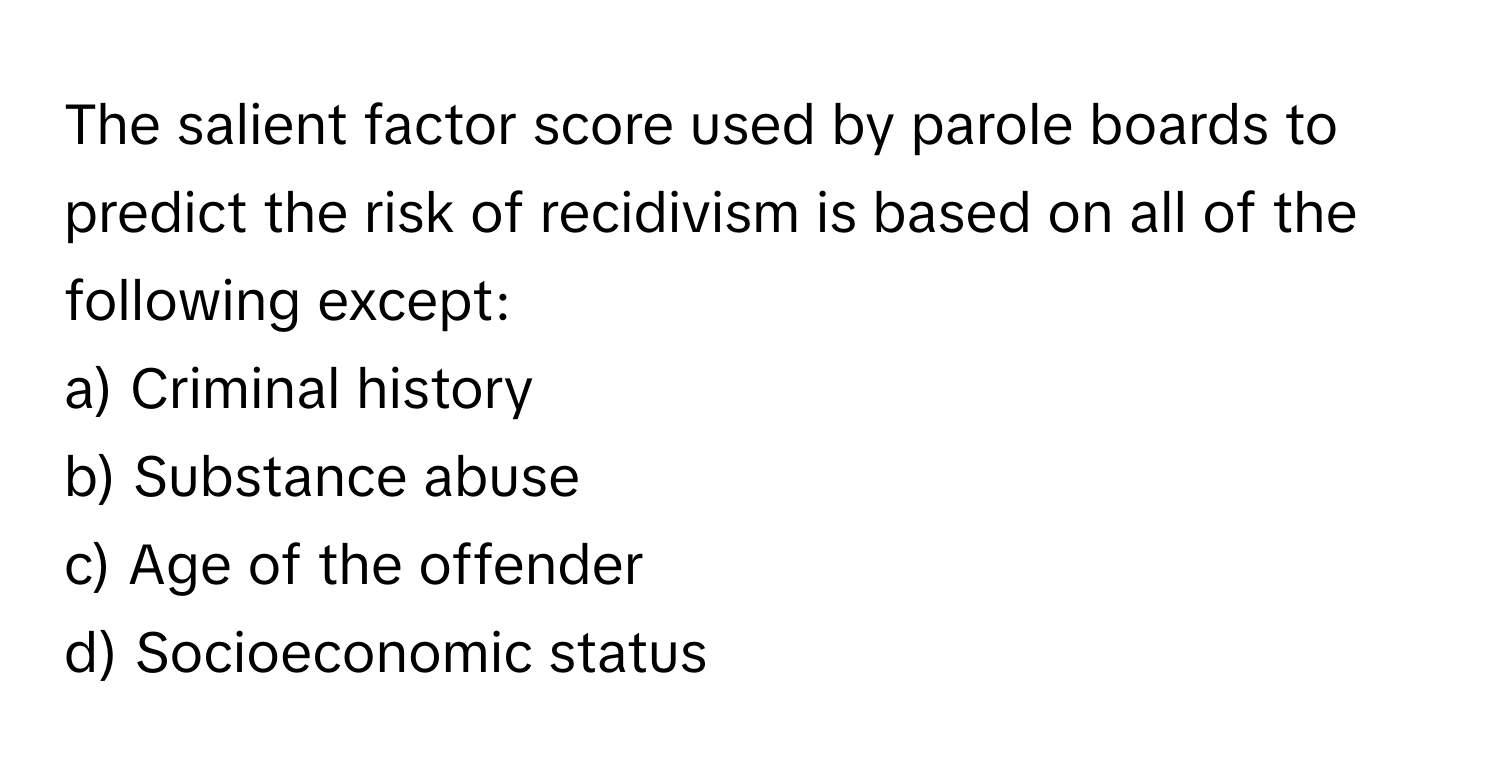 Solved: The salient factor score used by parole boards to predict the ...