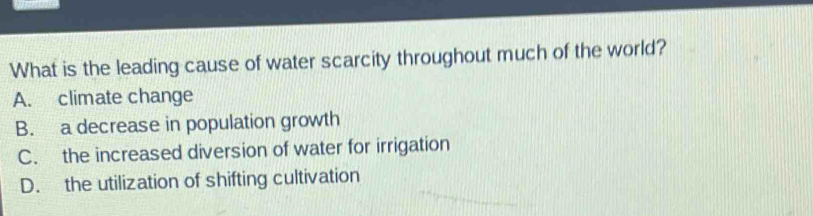 Solved: What is the leading cause of water scarcity throughout much of ...