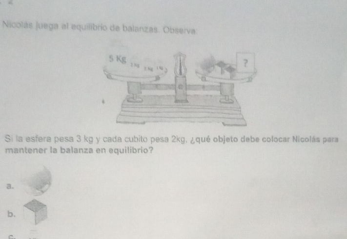 Resuelto:Nicolás juega al equilibrio de balanzas. Observa Si la esfera ...