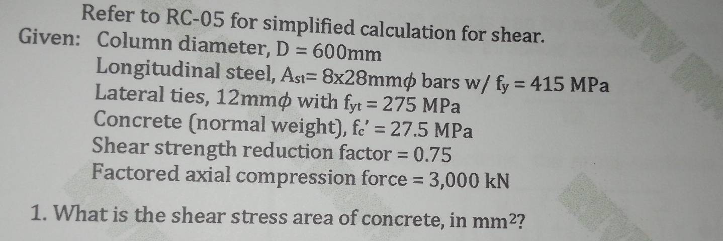 Solved: Refer to RC-05 for simplified calculation for shear. Given: Column diameter, D=600mm ...