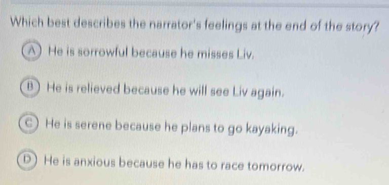 Solved: Which best describes the narrator's feelings at the end of the ...