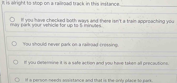 Solved: It is alright to stop on a railroad track in this instance._ If ...