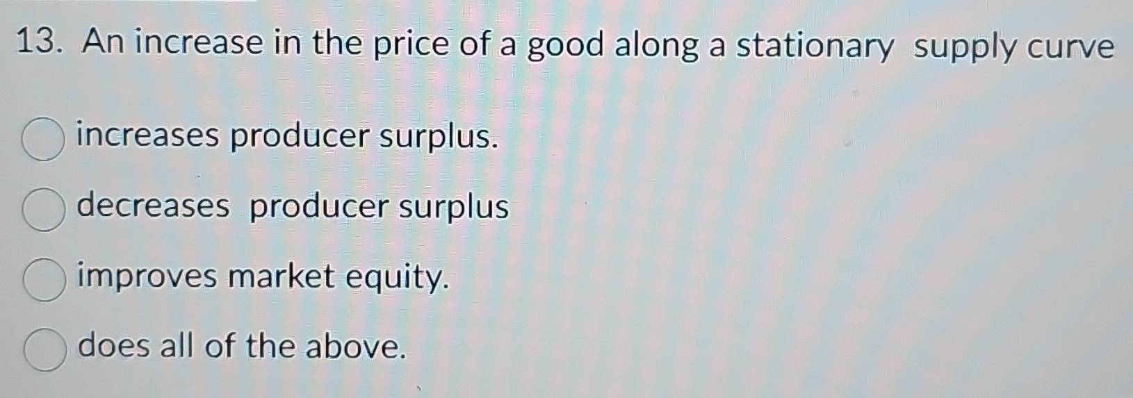Solved: An increase in the price of a good along a stationary supply ...
