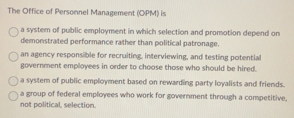 Solved: The Office of Personnel Management (OPM) is a system of public ...