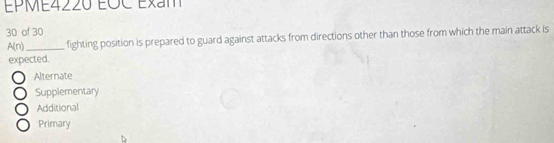 Solved: EPME4220 EOC Exam 30 of 30 A(n) _ fighting position is prepared ...