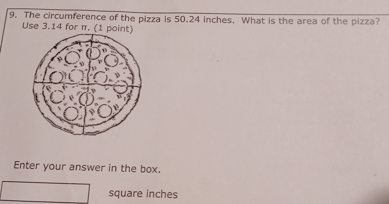 The circumference of the pizza is 50.24 inches. What is the area of the ...