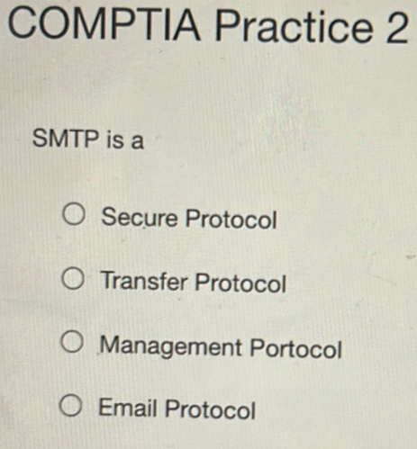 Solved: COMPTIA Practice 2 SMTP is a Secure Protocol Transfer Protocol ...