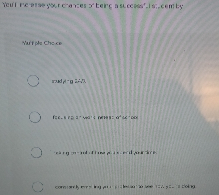 Solved: You'll increase your chances of being a successful student by ...