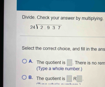 Solved: Divide. Check your answer by multiplying. Select the correct ...
