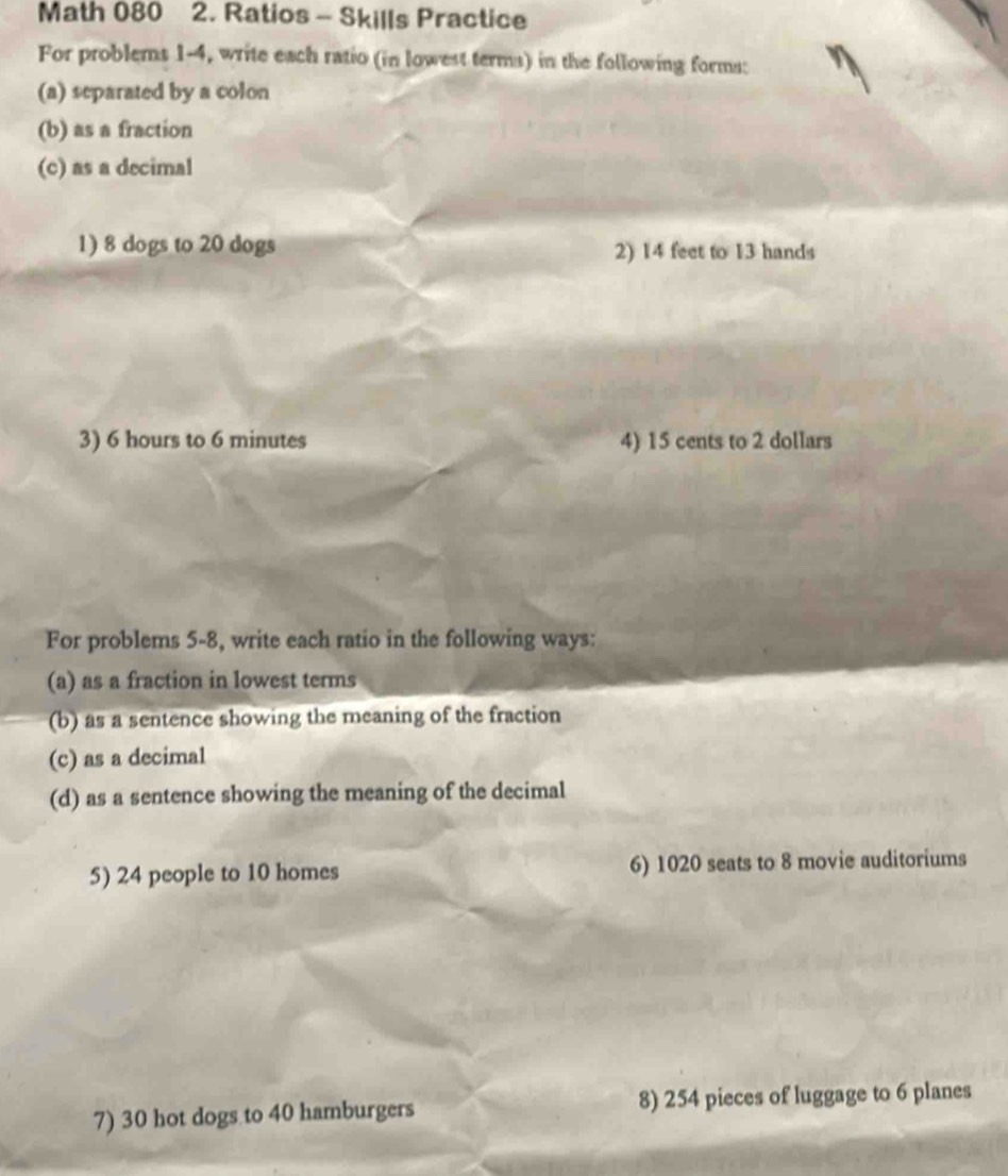 Solved: Math 080 2. Ratios - Skills Practice For problems 1-4, write ...