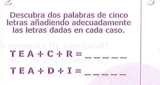 Resuelto:Descubra dos palabras de cinco letras añadiendo adecuadamente ...