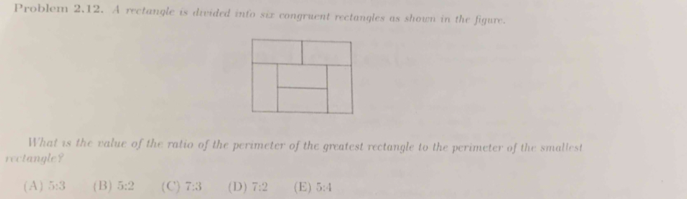 Solved: Problem 2.12. A rectangle is divided into six congruent ...