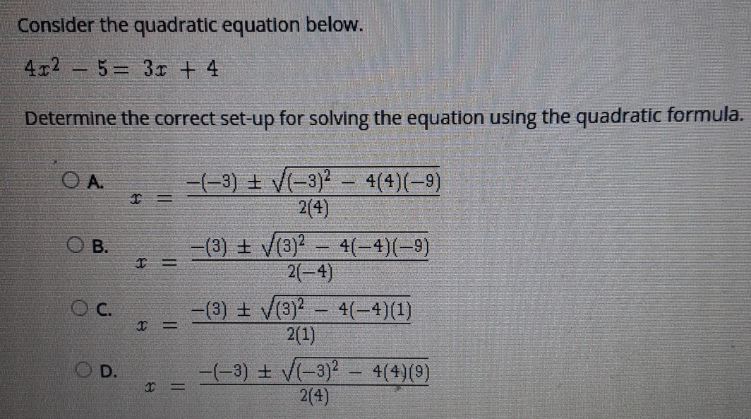 Solved: Consider the quadratic equation below. 4x^2-5=3x+4 Determine ...