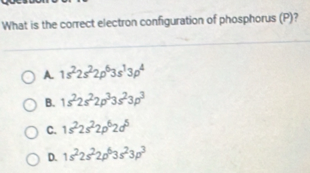 Solved: What is the correct electron configuration of phosphorus (P)? A ...