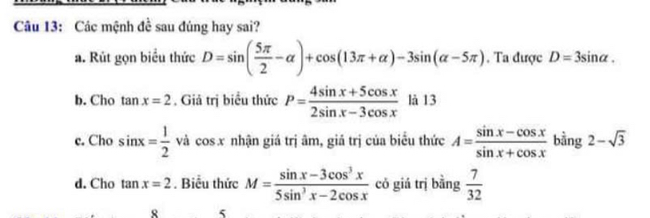 Giải quyết:Các mệnh đề sau đúng hay sai? a. Rút gọn biểu thức D=sin ...