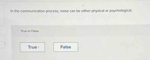 Solved: In the communication process, noise can be either physical or ...