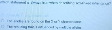 Solved: Which statement is always true when describing sex-linked ...