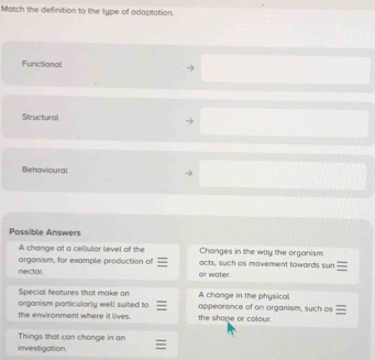 Solved: Match the definition to the type of adaptation. Functional Structural Behavioural ...