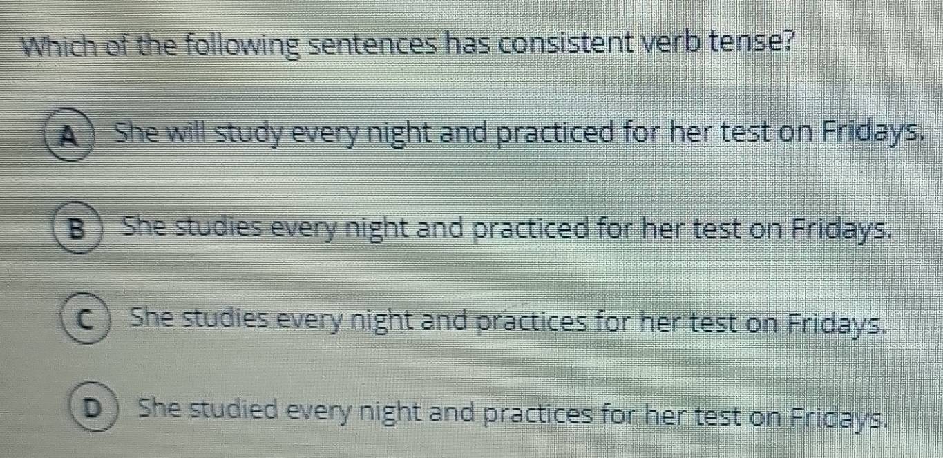 Solved: Which of the following sentences has consistent verb tense? A ...