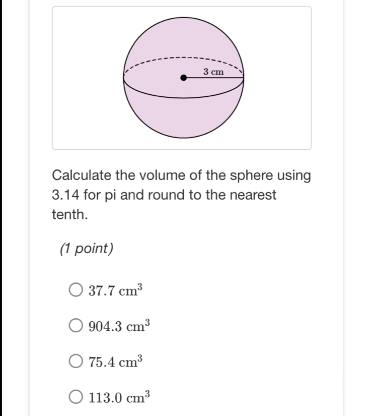 Solved: Calculate the volume of the sphere using 3.14 for pi and round to the nearest tenth. (1 ...