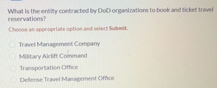 Solved: What is the entity contracted by DoD organizations to book and ...