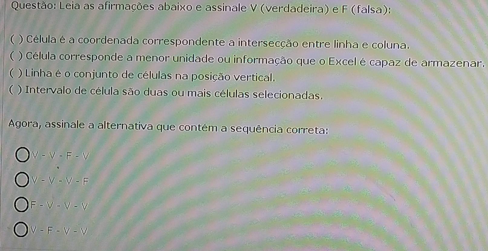 Resolvido:Leia as afirmações abaixo e assinale V (verdadeira) e F ...