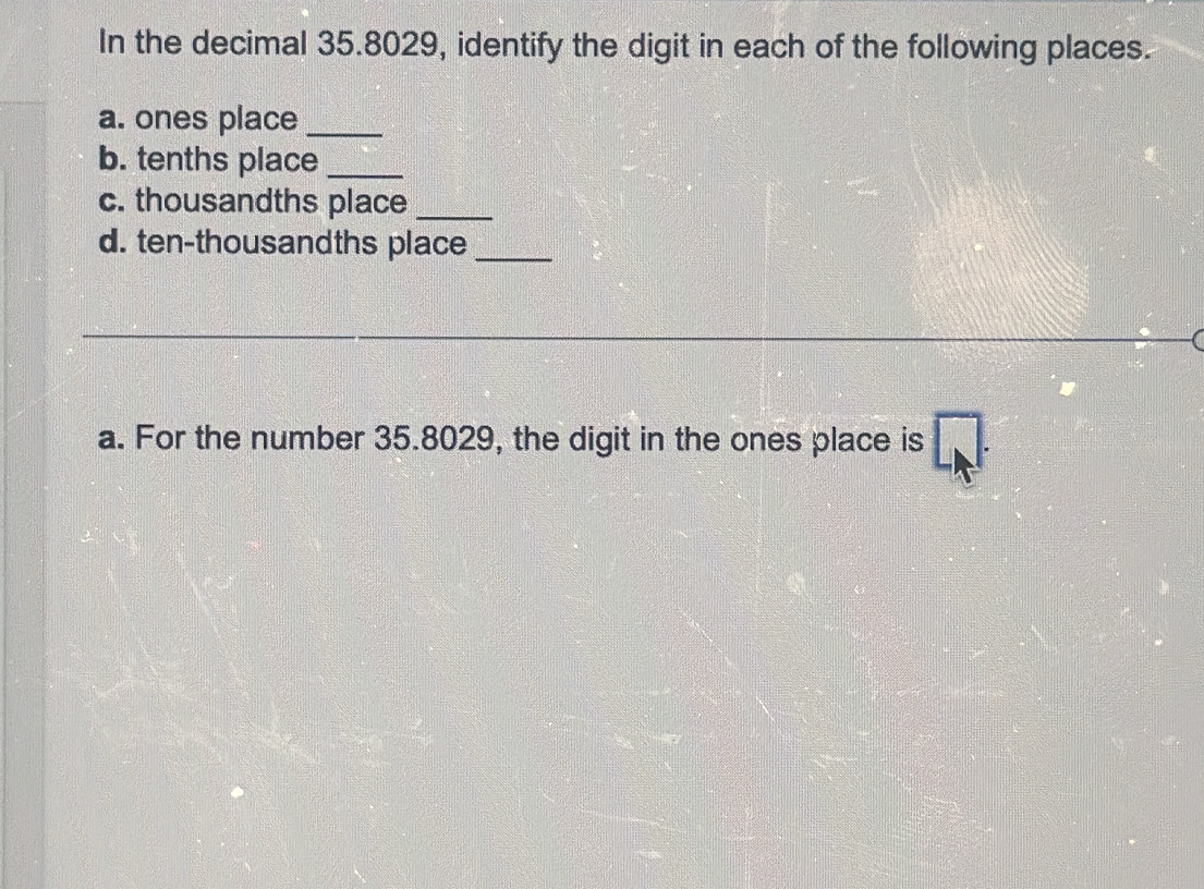 Solved: In the decimal 35.8029, identify the digit in each of the ...
