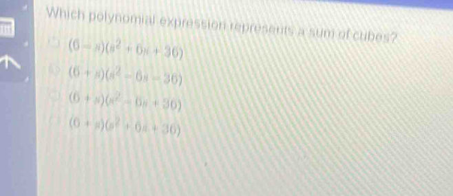 Solved: Which polynomial expression represents a sum of cubes? (6-x)(s ...
