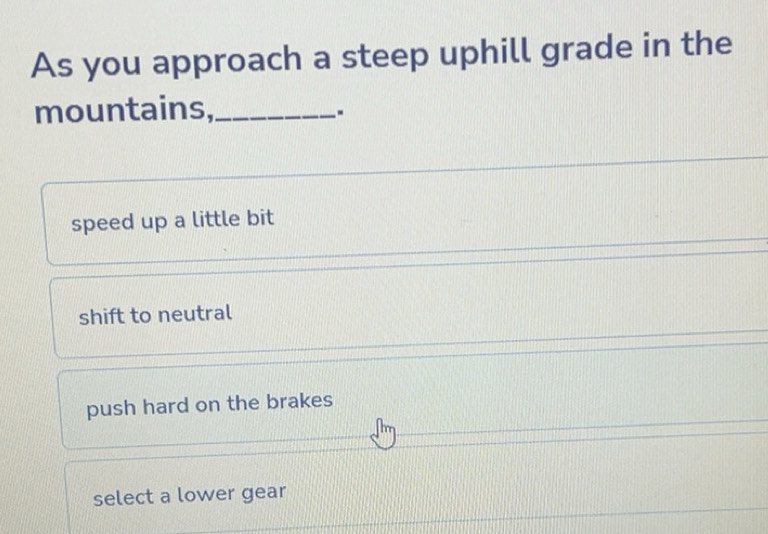 Solved: As you approach a steep uphill grade in the mountains,_ speed ...