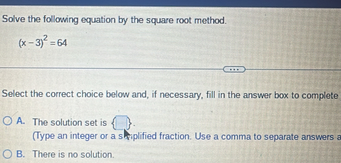 Solved: Solve the following equation by the square root method. (x-3)^2 ...