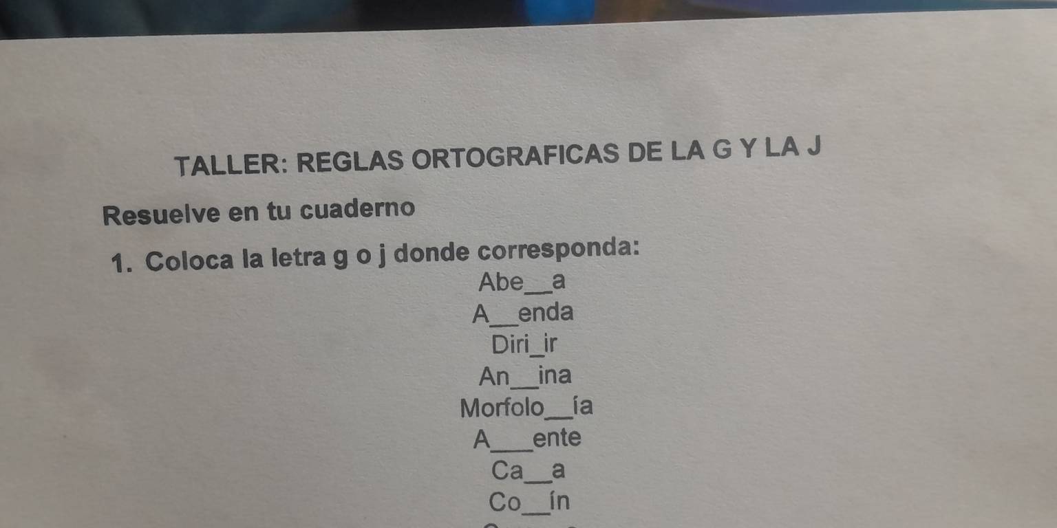 Resuelto:TALLER: REGLAS ORTOGRAFICAS DE LA G Y LA J Resuelve en tu ...