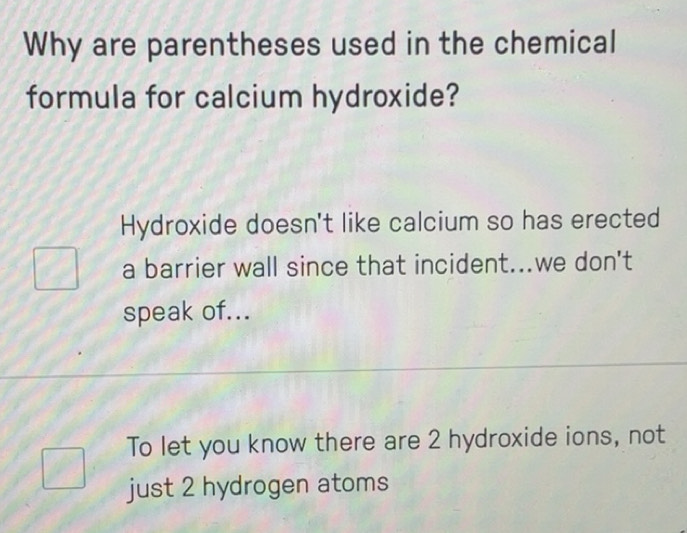 Solved: Why are parentheses used in the chemical formula for calcium ...