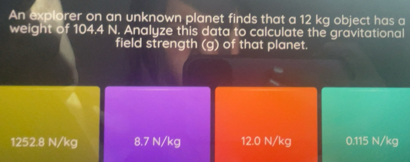 Resuelto:An explorer on an unknown planet finds that a 12 kg object has ...