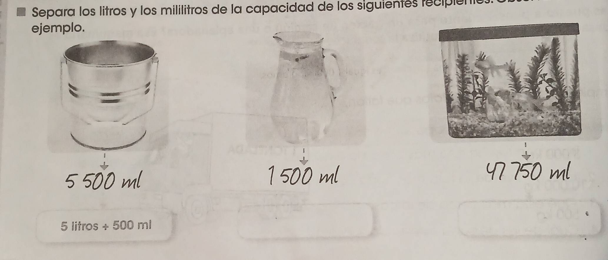 Resuelto:Separa los litros y los mililitros de la capacidad de los ...