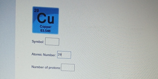 Solved: 29 Cu Copper 63.546 Symbol: Atomic Number: 29 Number of protons ...