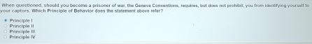 Solved: When questioned, should you become a prisoner of war, the ...