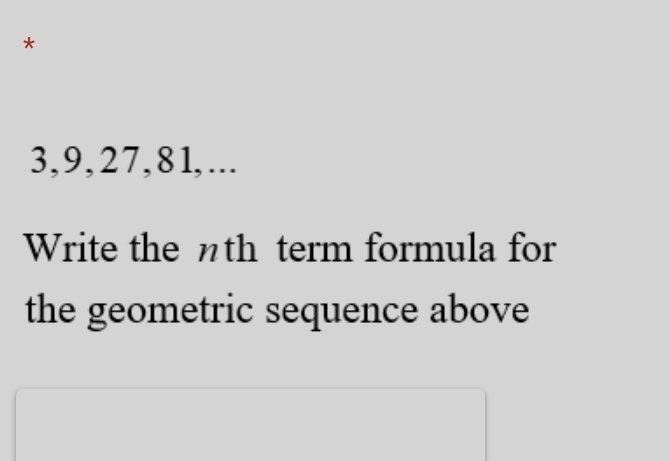 Selesai:3, 9, 27, 81,... Write the nth term formula for the geometric sequence above