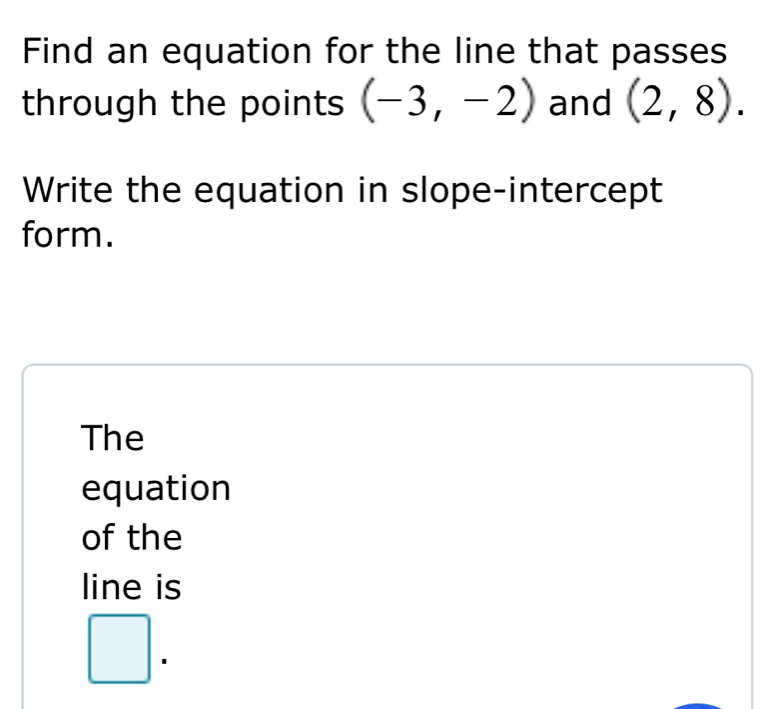 Solved: Find an equation for the line that passes through the points ...