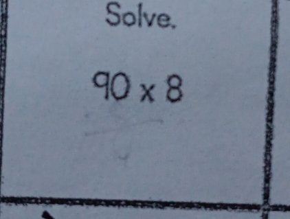 Solved: Solve. 90* 8 [Math]