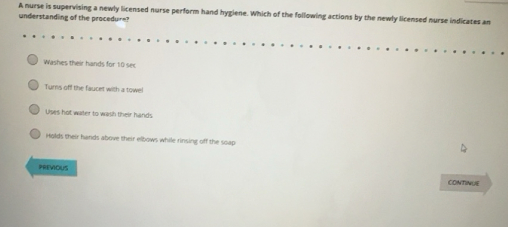 Solved: A nurse is supervising a newly licensed nurse perform hand ...