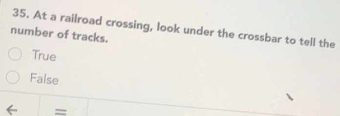 Solved: At a railroad crossing, look under the crossbar to tell the ...
